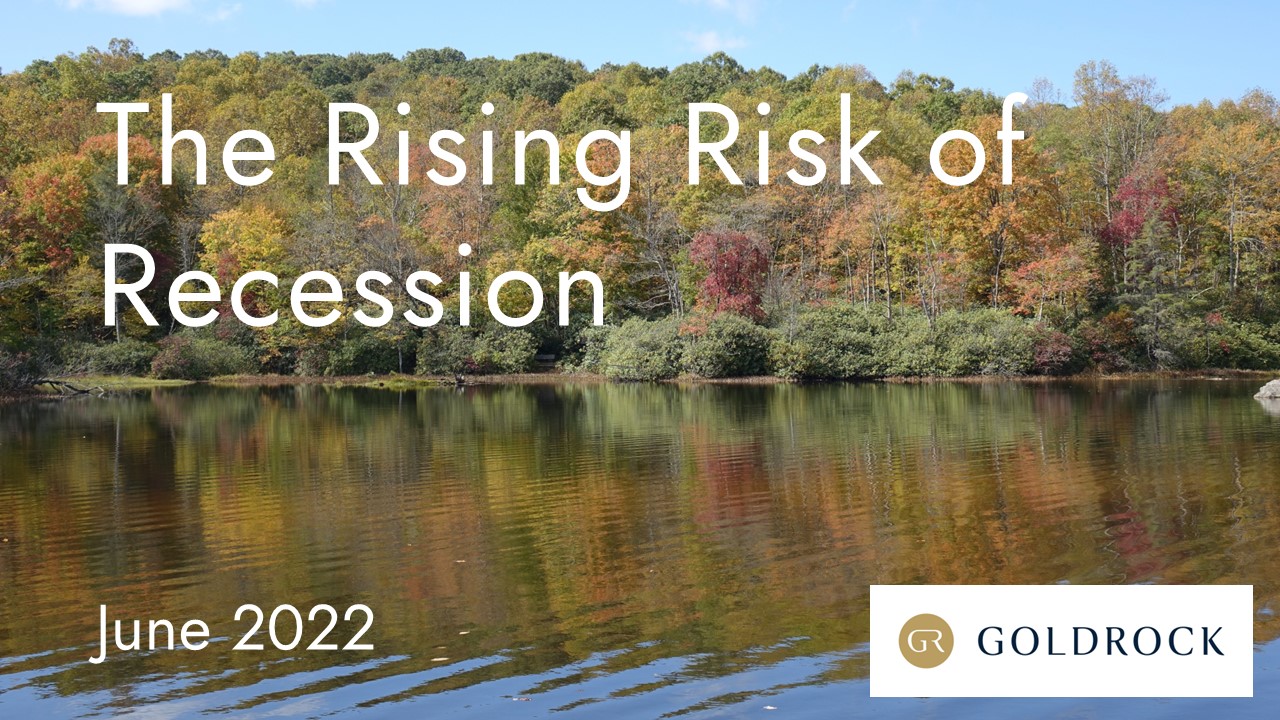 The Rising Risk of Recession – Goldrock
